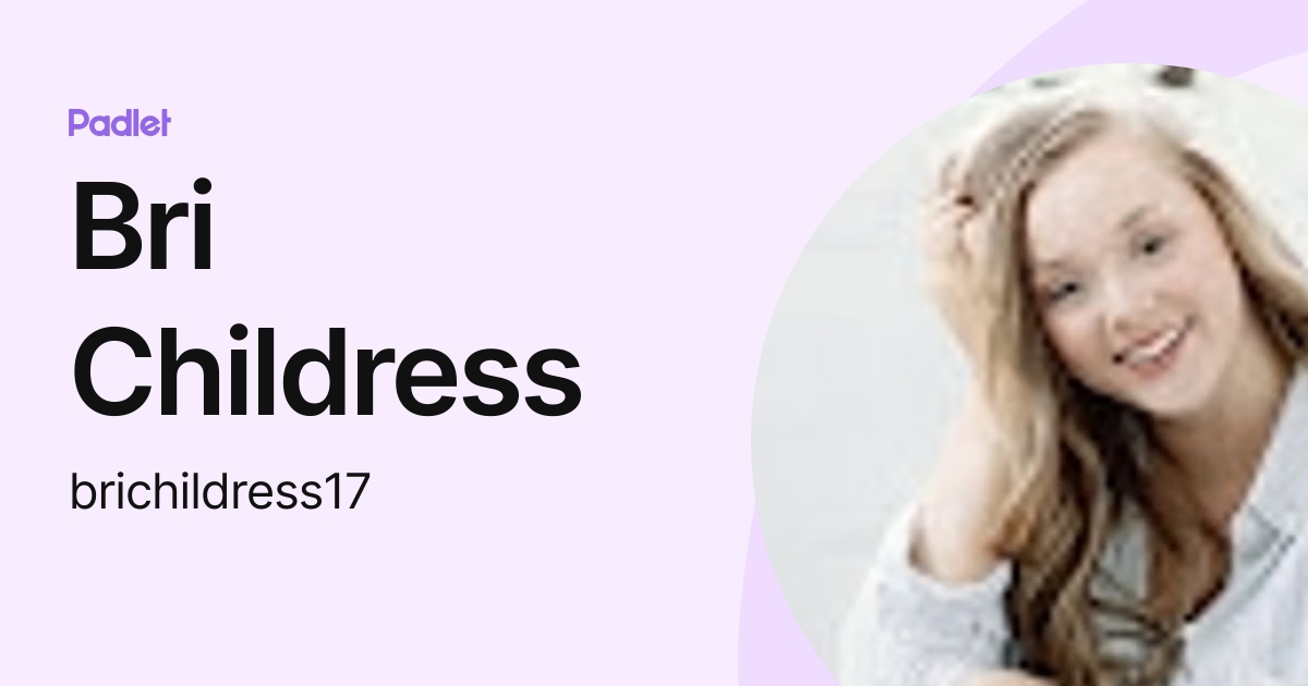 Bri Childress (brichildress17) profile | Padlet