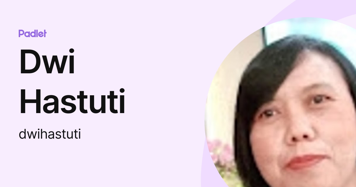 Dwi Hastuti (dwihastuti) profile | Padlet