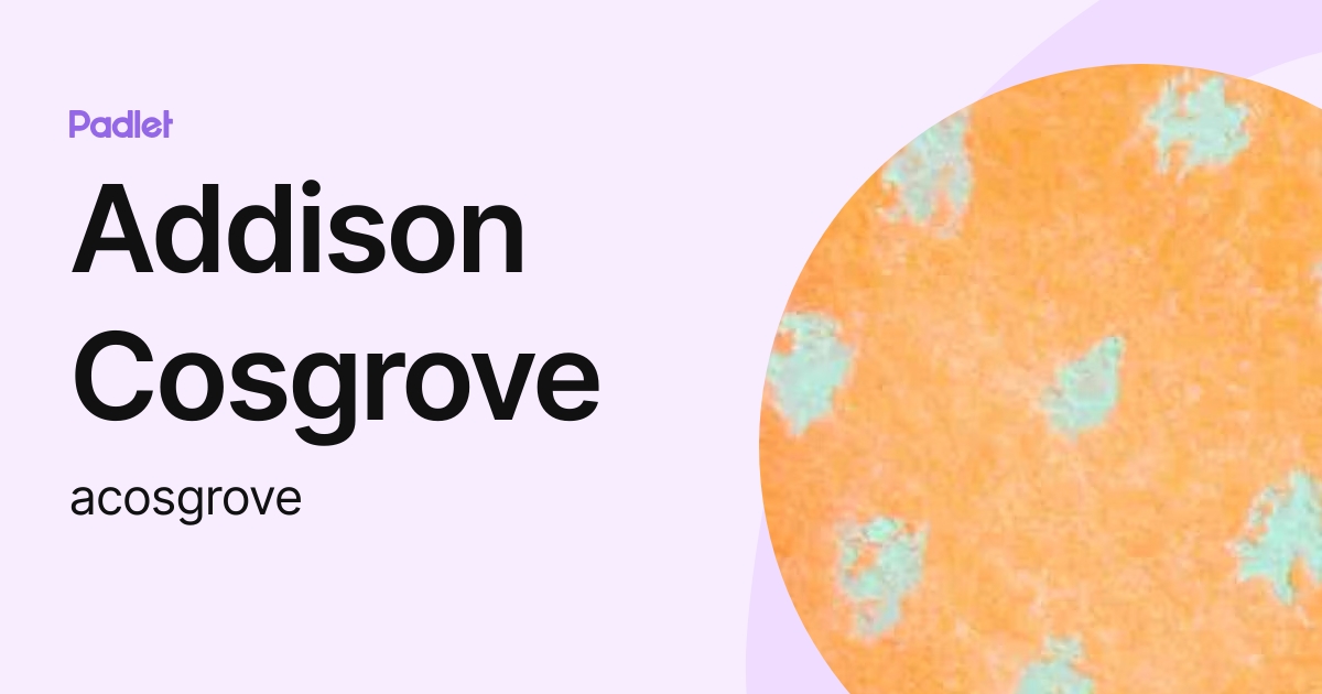 Addison Cosgrove (acosgrove) profile | Padlet