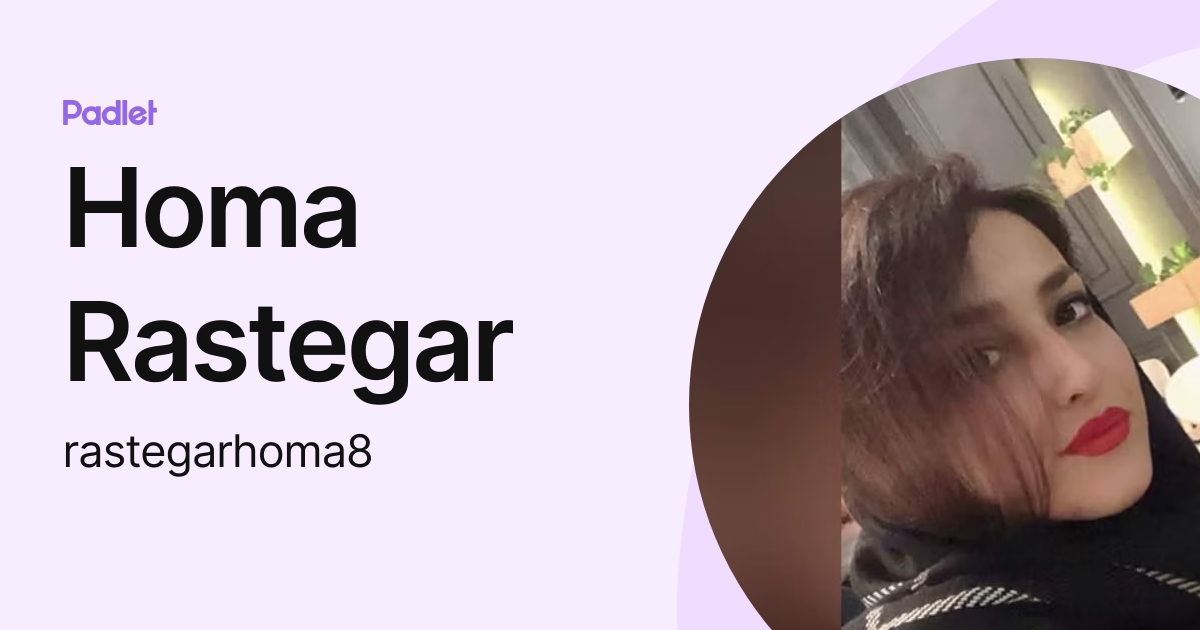 Homa Rastegar (rastegarhoma8) profile | Padlet