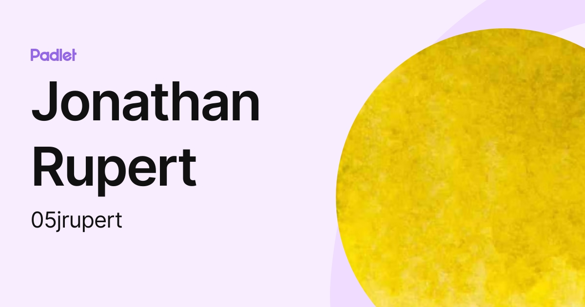 Jonathan Rupert (05jrupert) profile | Padlet