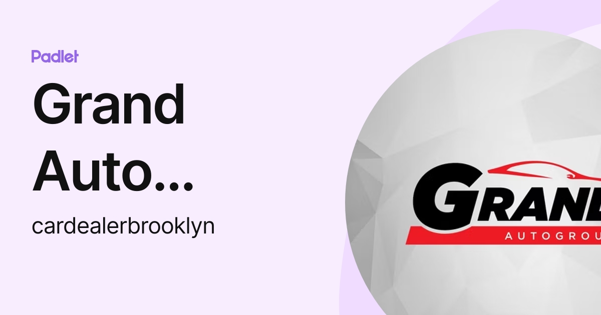 Grand Auto Group (cardealerbrooklyn) profile | Padlet