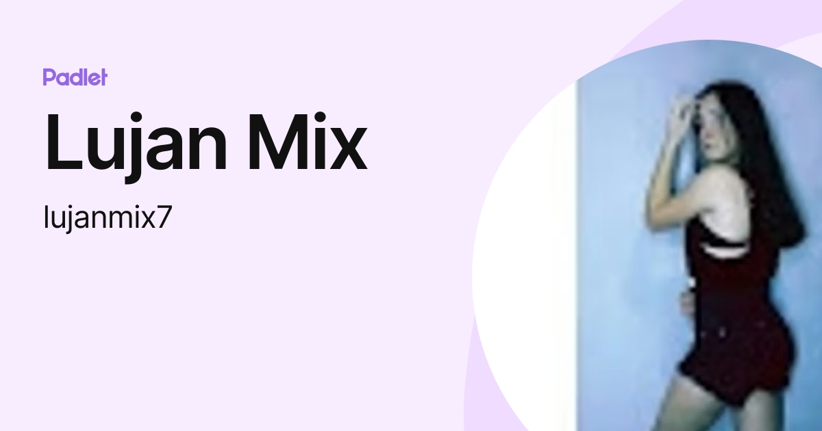 Lujan Mix (lujanmix7) profile | Padlet