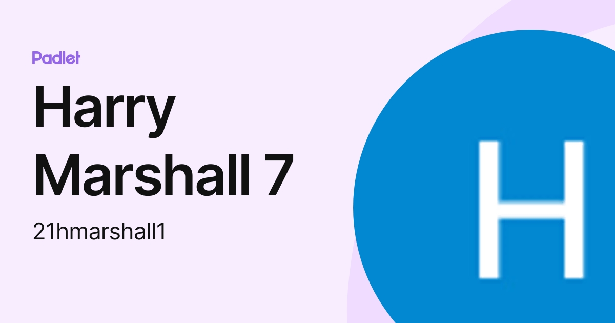 Harry Marshall 7 (21hmarshall1) profile | Padlet