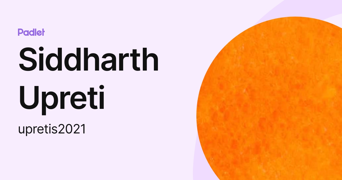 Siddharth Upreti (upretis2021) profile | Padlet