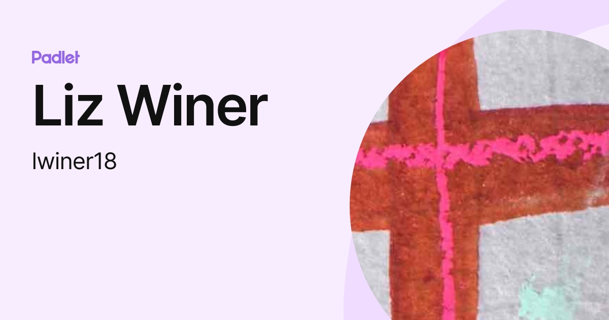 Liz Winer (lwiner18) profile | Padlet