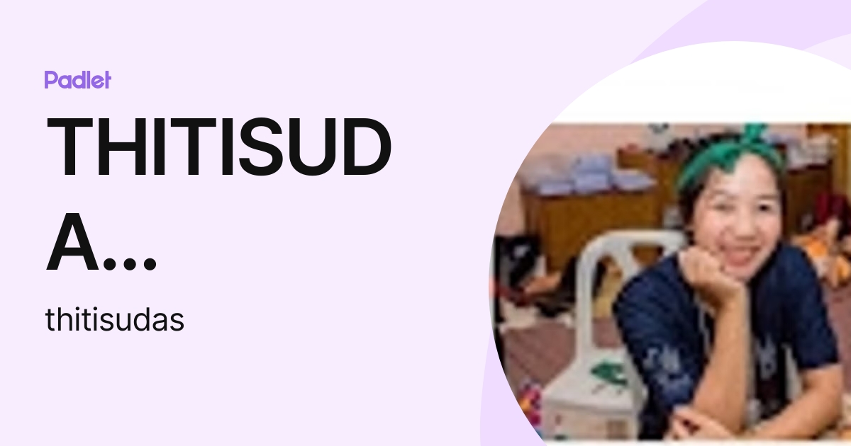 THITISUDA SEEKHONG (thitisudas) profile | Padlet
