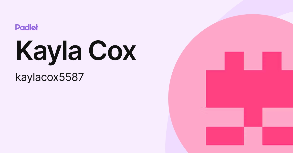 Kayla Cox (kaylacox5587) profile | Padlet