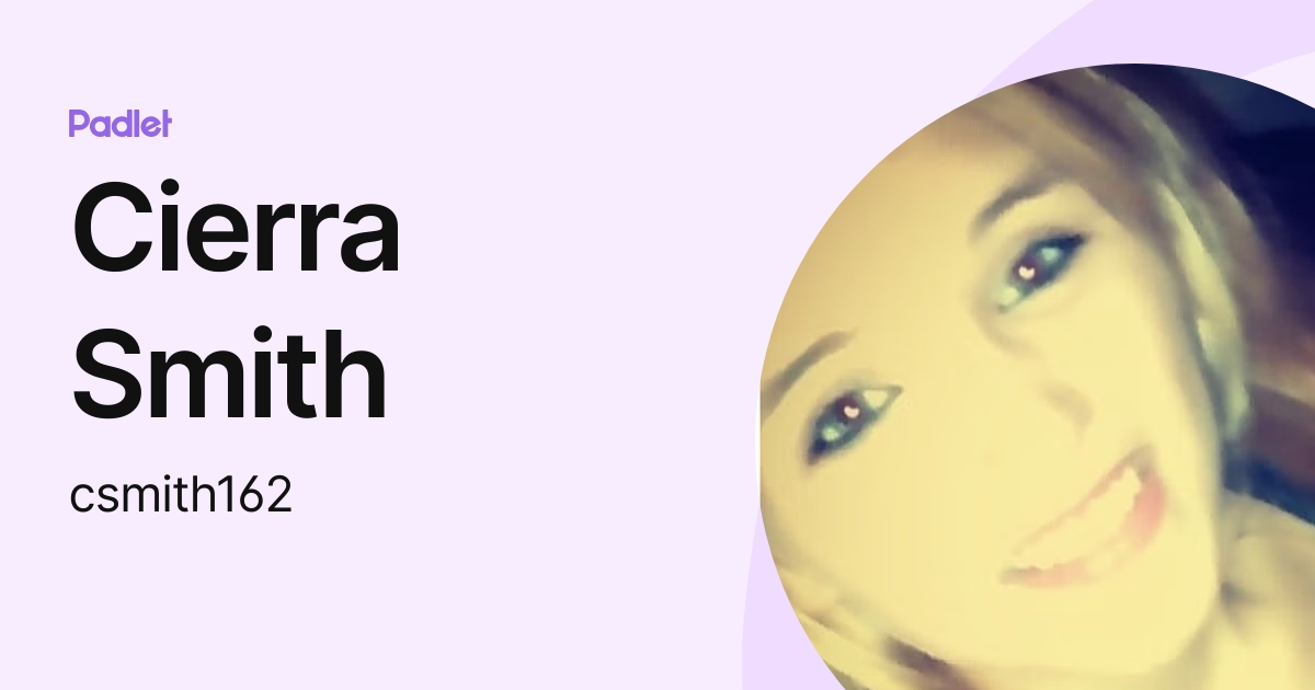 Cierra Smith (csmith162) profile | Padlet