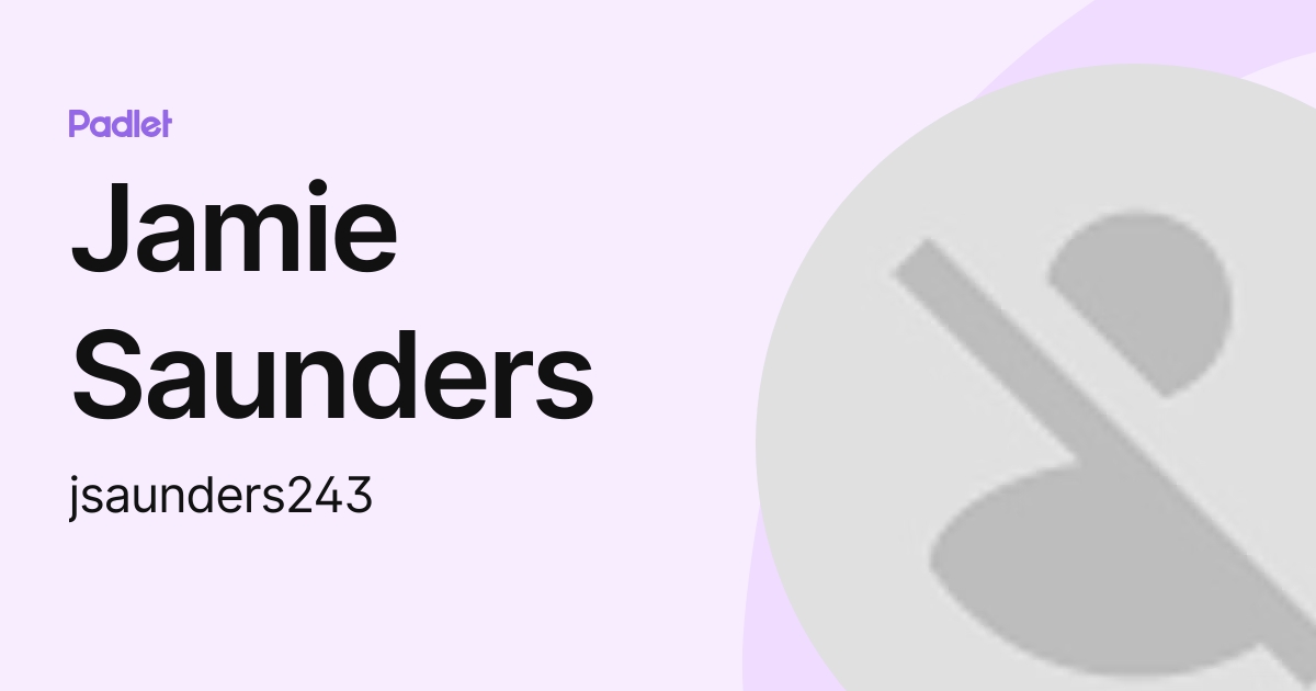 Jamie Saunders (jsaunders243) profile | Padlet