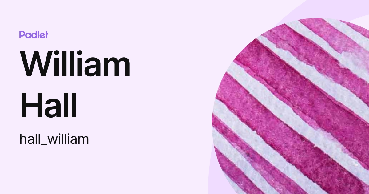 William Hall Hall William Profile Padlet