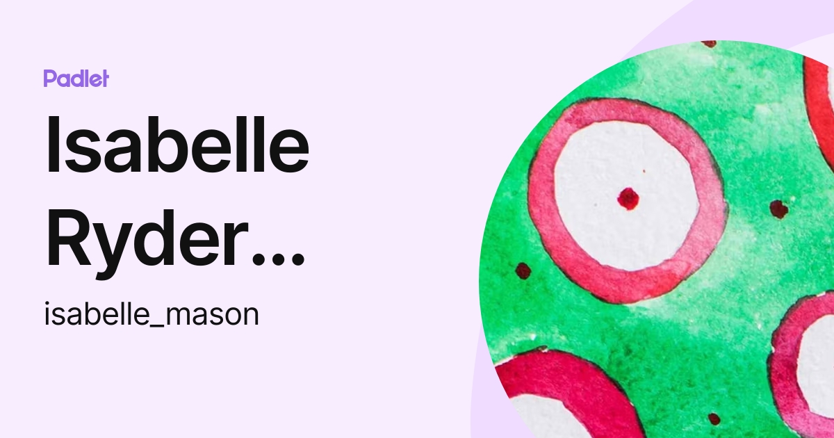 Isabelle Ryder Mason (isabelle_mason) profile | Padlet