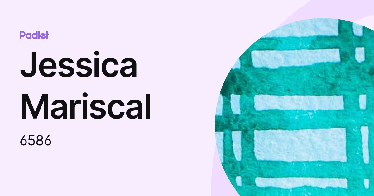 Jessica Mariscal (6586) profile | Padlet