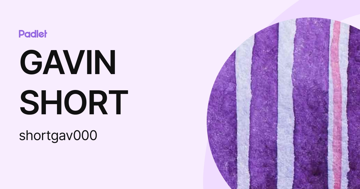 GAVIN SHORT (shortgav000) profile | Padlet
