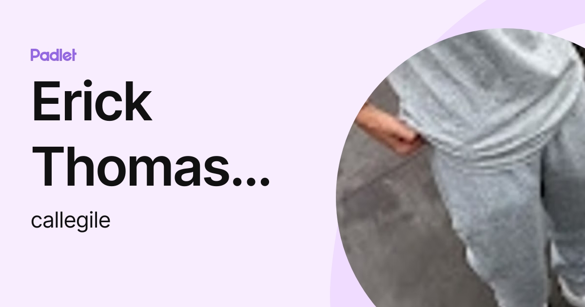 Erick Thomas calle Gil (callegile) profile | Padlet