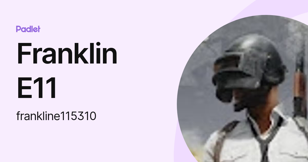 Franklin E11 (frankline115310) profile | Padlet