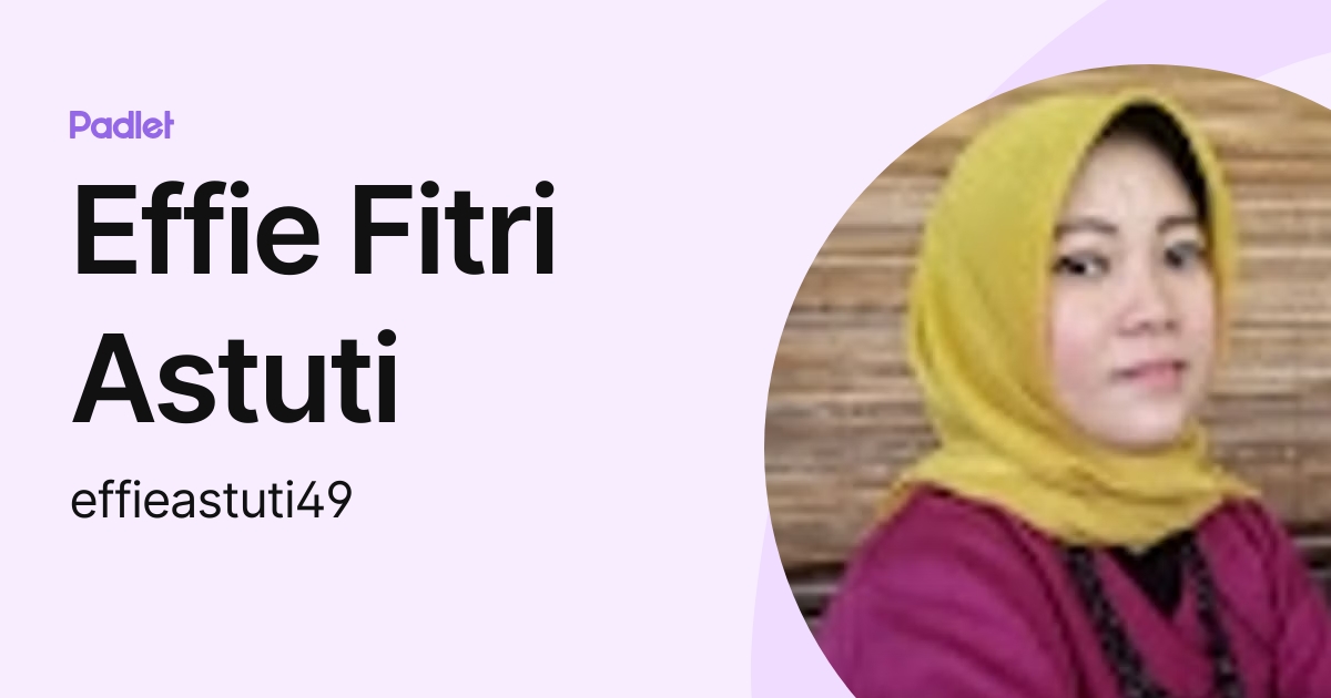 Effie Fitri Astuti (effieastuti49) profile | Padlet