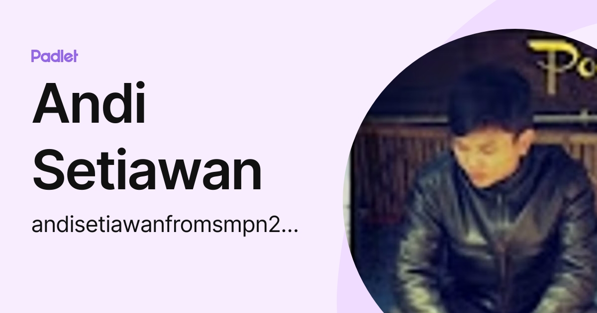 Andi Setiawan (andisetiawanfromsmpn2cilaku) profile | Padlet