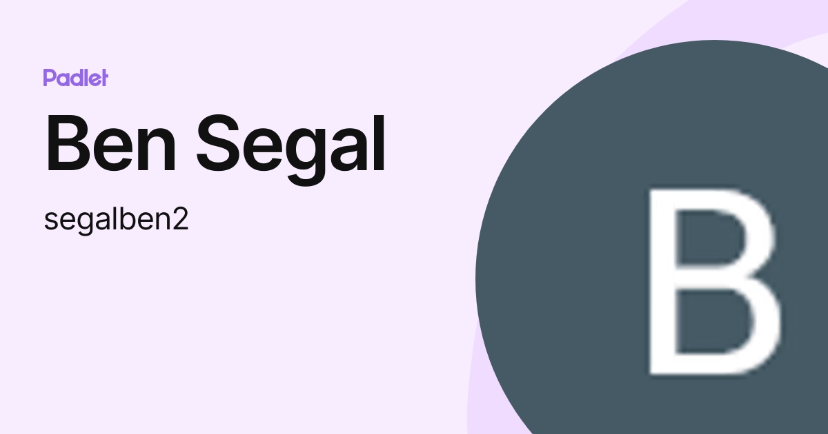 Ben Segal (segalben2) profile | Padlet
