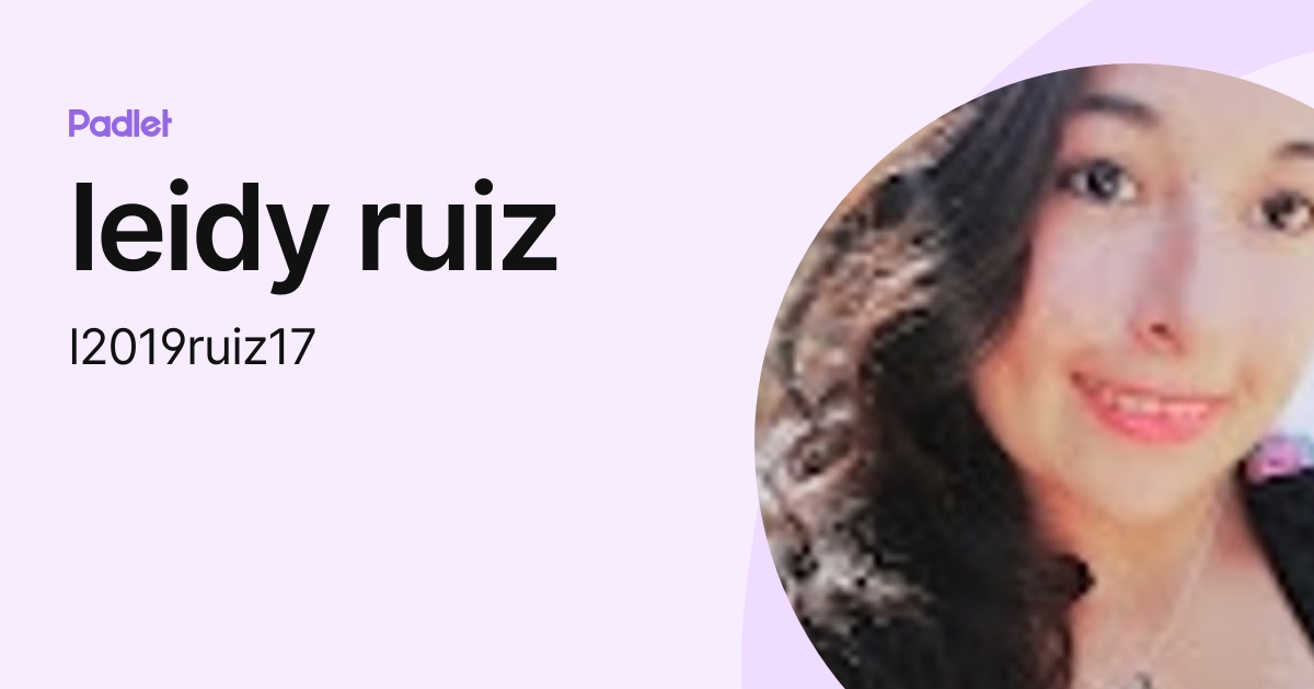 leidy ruiz (l2019ruiz17) profile | Padlet
