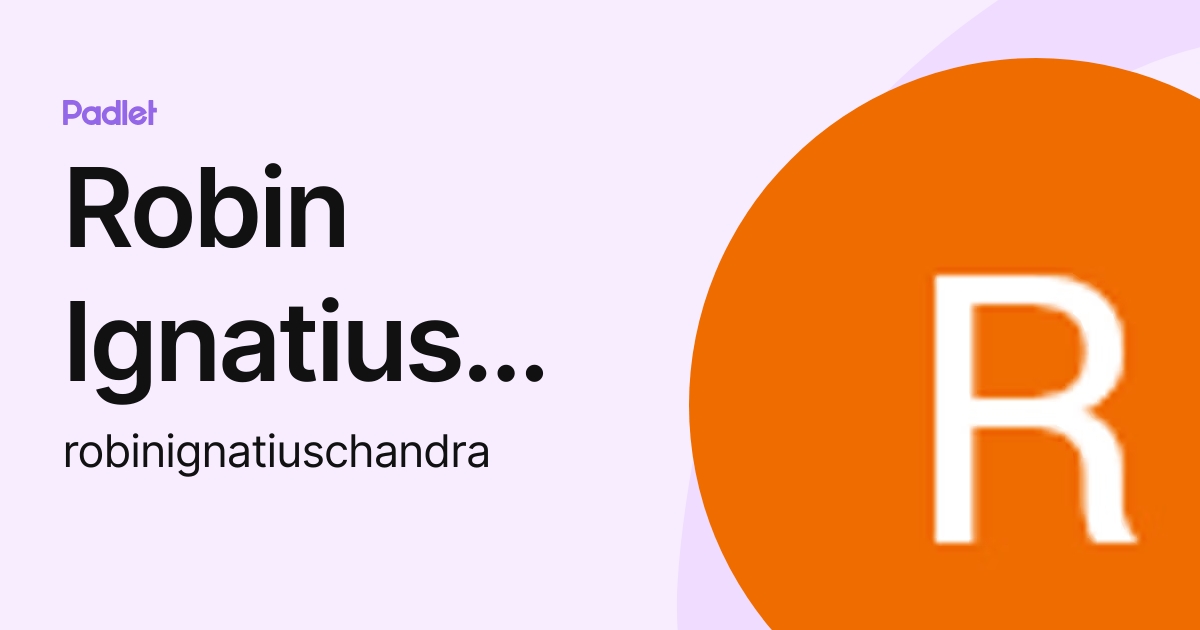 Robin Ignatius Chandra (robinignatiuschandra) profile | Padlet