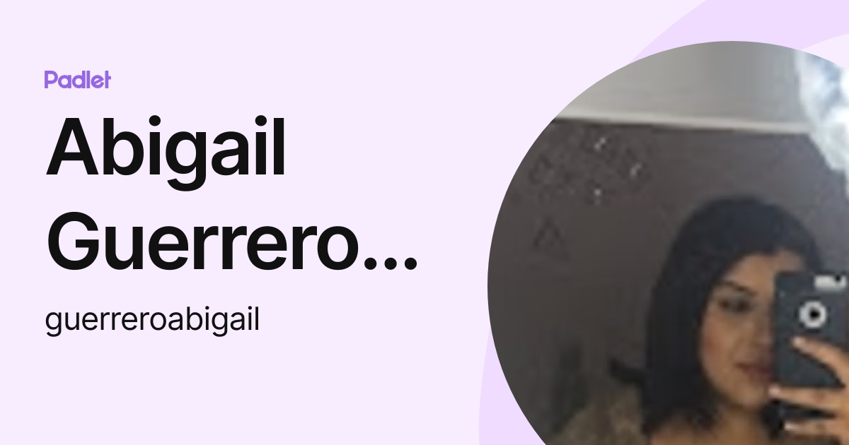 Abigail Guerrero Resendiz (guerreroabigail) profile | Padlet