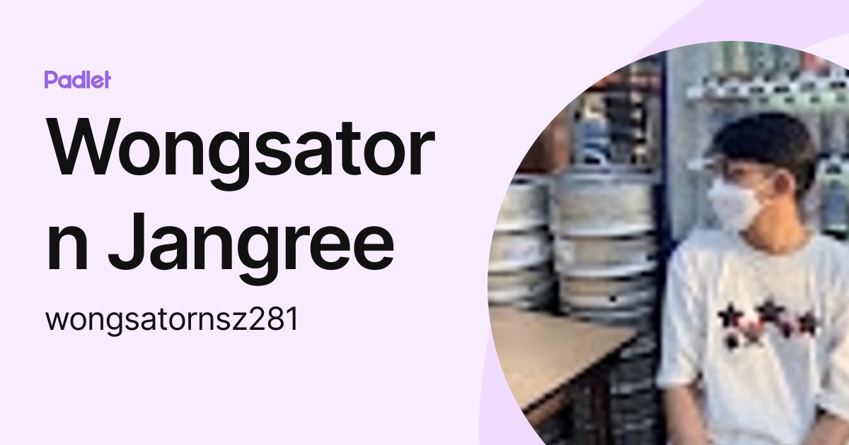 Wongsatorn Jangree (wongsatornsz281) profile | Padlet