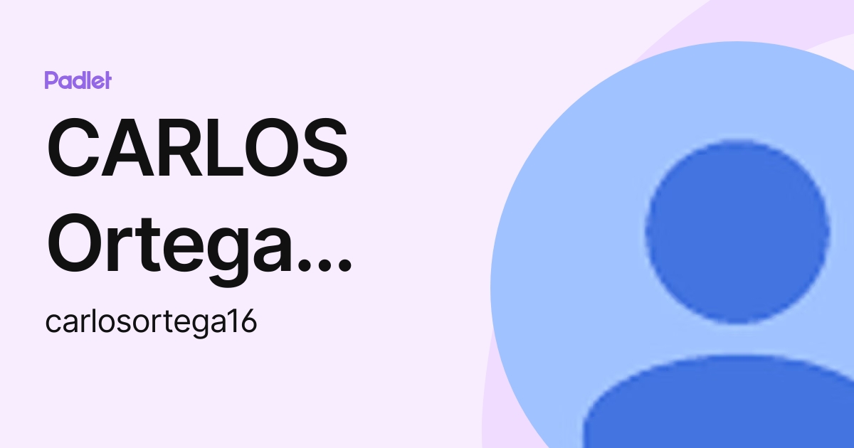 CARLOS Ortega Mu oz (carlosortega16) profile | Padlet
