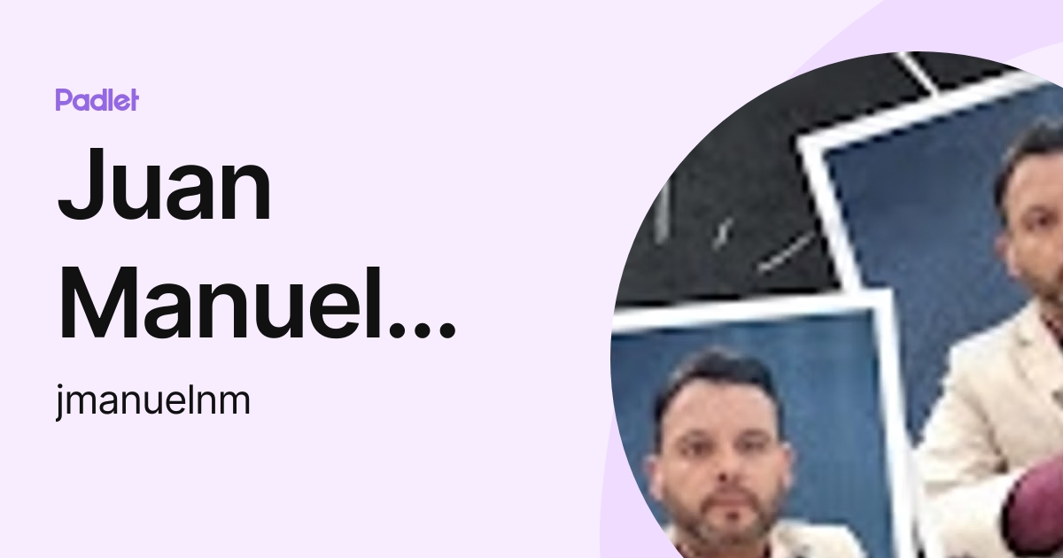 Juan Manuel Nuño Martinez (jmanuelnm) profile | Padlet
