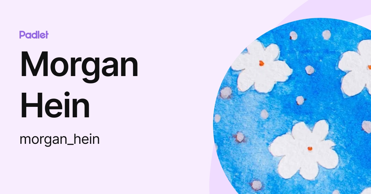 Morgan Hein (morgan_hein) profile | Padlet