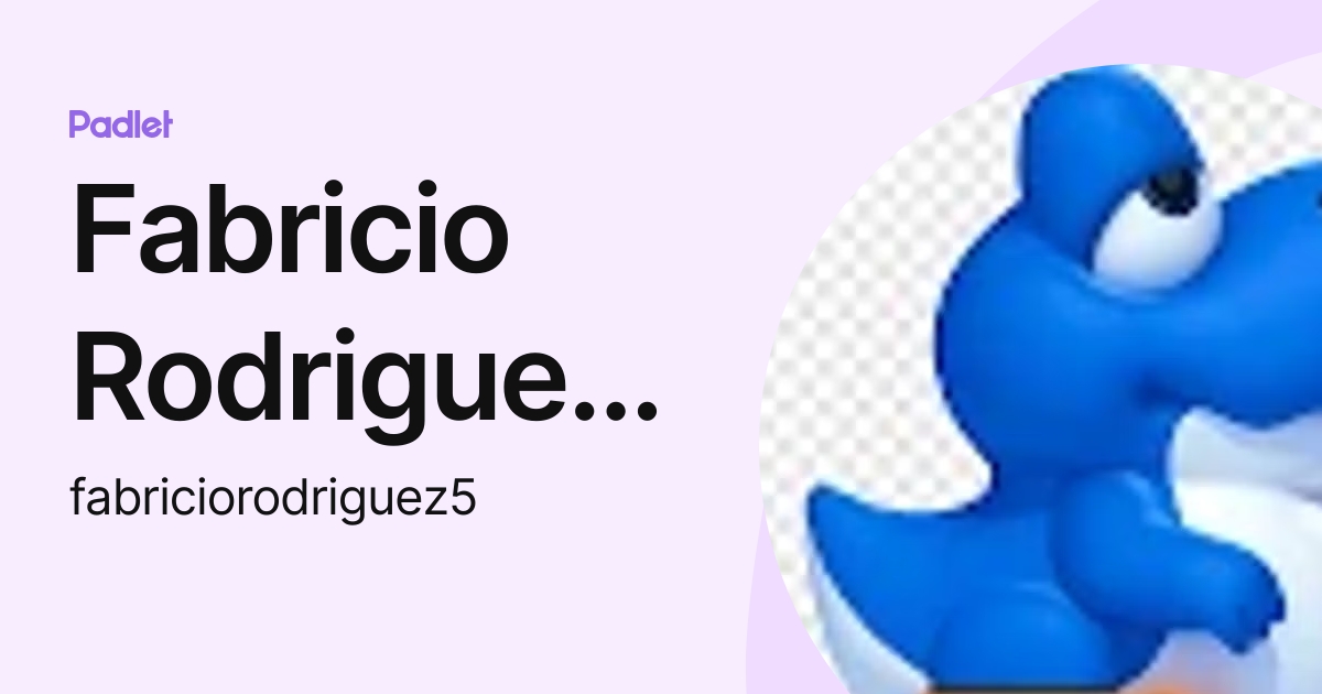 Fabricio Rodriguez Garza (fabriciorodriguez5) profile | Padlet