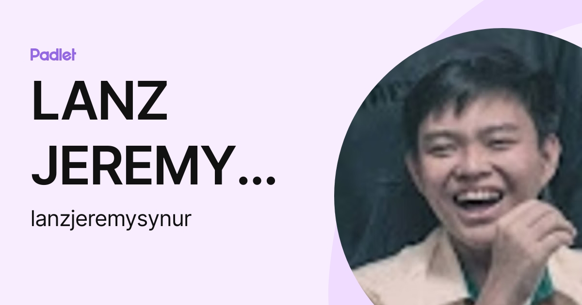 LANZ JEREMY SY (lanzjeremysynur) profile | Padlet