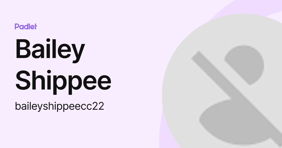 Bailey Shippee (baileyshippeecc22) profile | Padlet