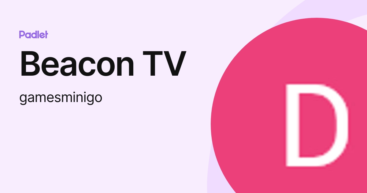 Beacon TV (gamesminigo) profile | Padlet