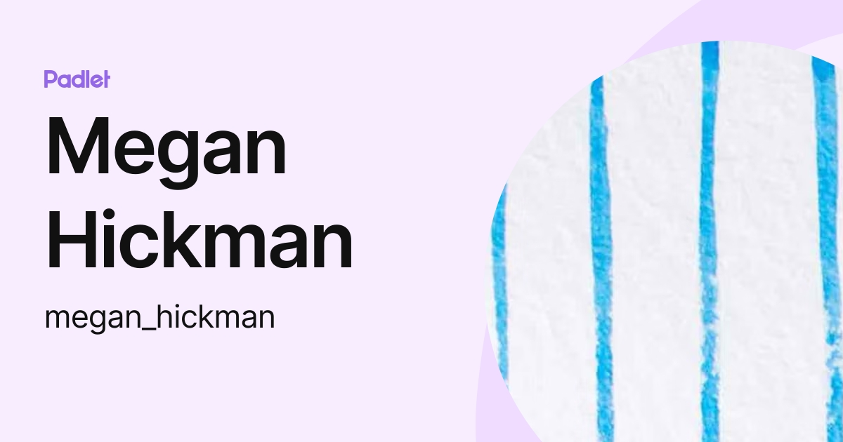 Megan Hickman (megan_hickman) profile | Padlet