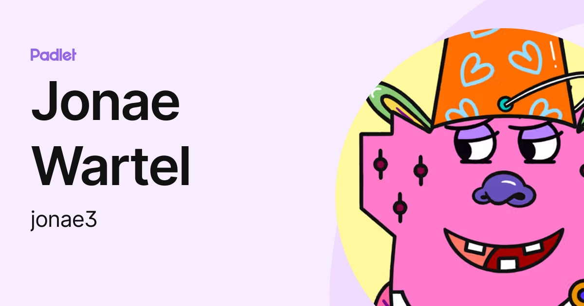 Jonae Wartel (jonae3) profile | Padlet