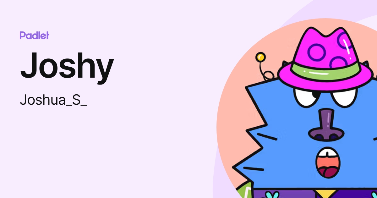 Joshy (Joshua_S_) profile | Padlet