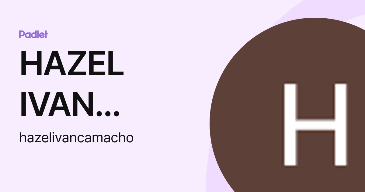 HAZEL IVAN CAMACHO GONZALEZ (hazelivancamacho) profile | Padlet