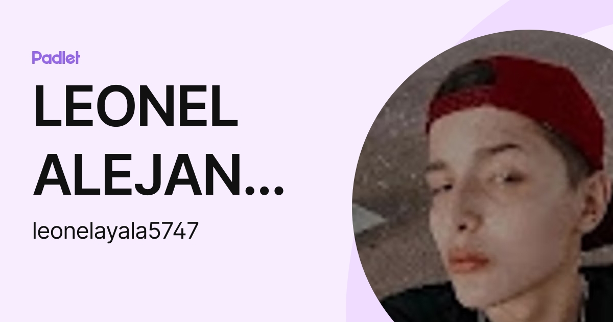 LEONEL ALEJANDRO AYALA ROBLES (leonelayala5747) profile | Padlet