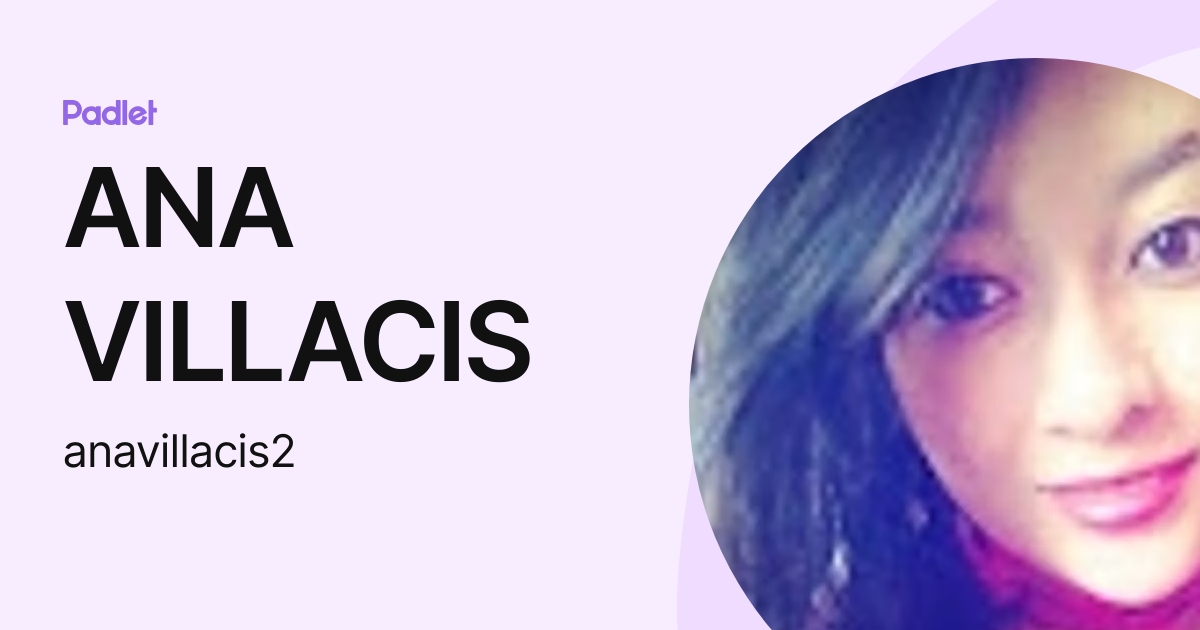 ANA VILLACIS (anavillacis2) profile | Padlet