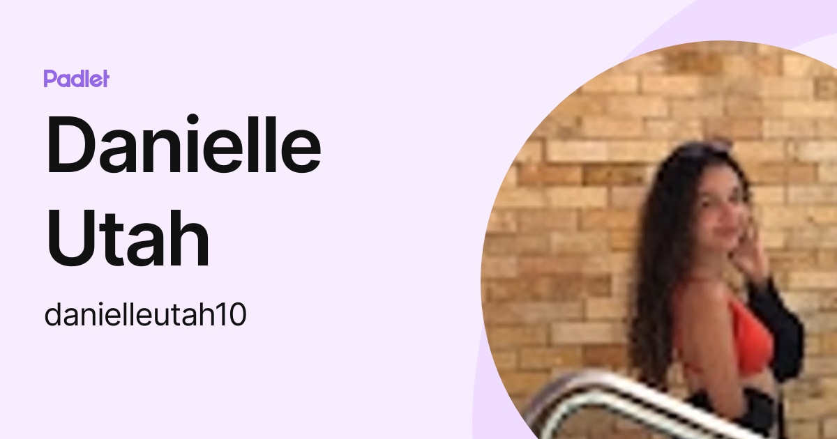 Danielle Utah (danielleutah10) profile | Padlet