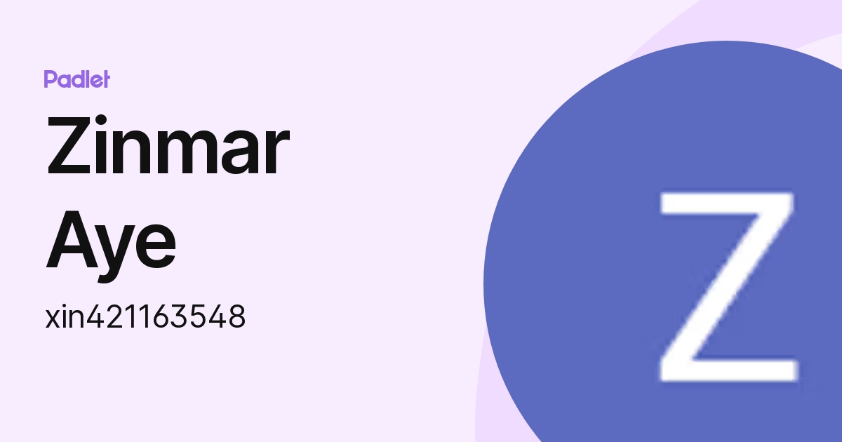 Zinmar Aye (xin421163548) profile | Padlet