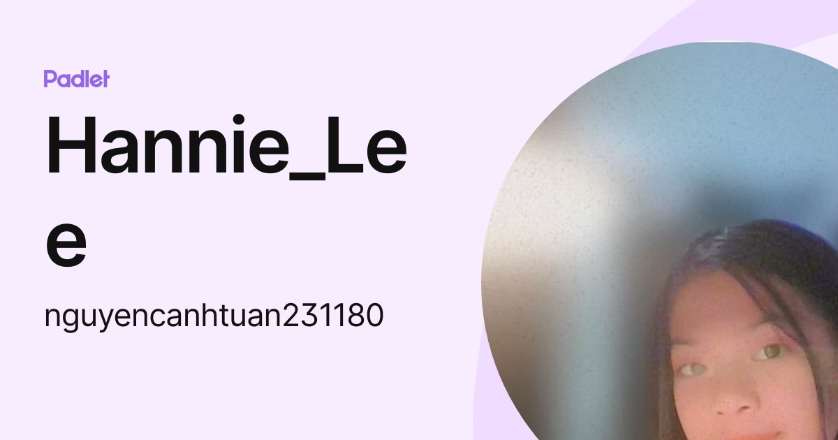 Hannie_Lee (nguyencanhtuan231180) profile | Padlet