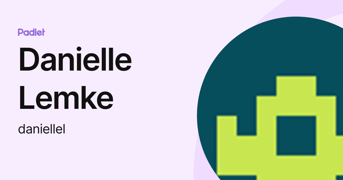 Danielle Lemke (daniellel) profile | Padlet