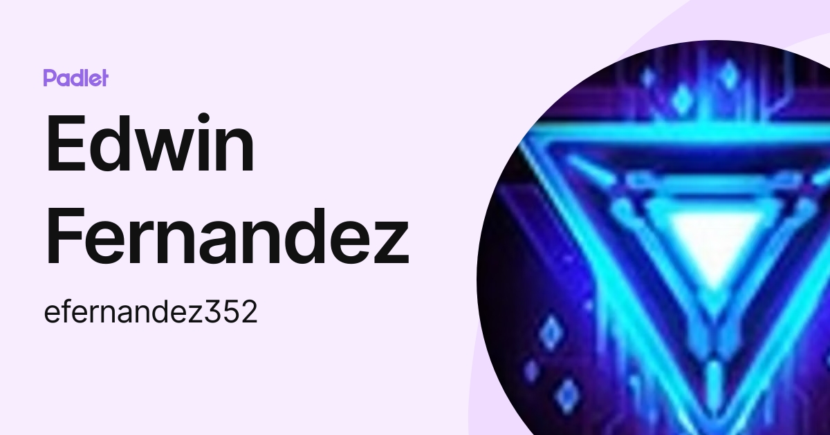 Edwin Fernandez (efernandez352) profile | Padlet