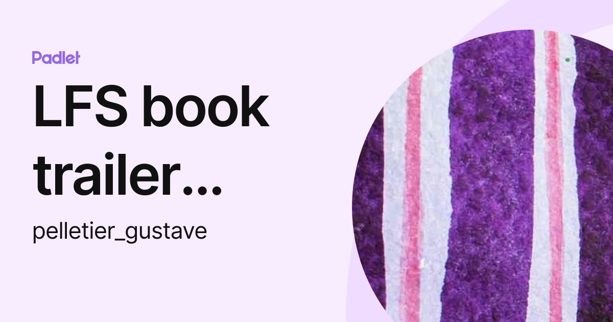 LFS book trailer ideas 3 (pelletier_gustave) profile | Padlet