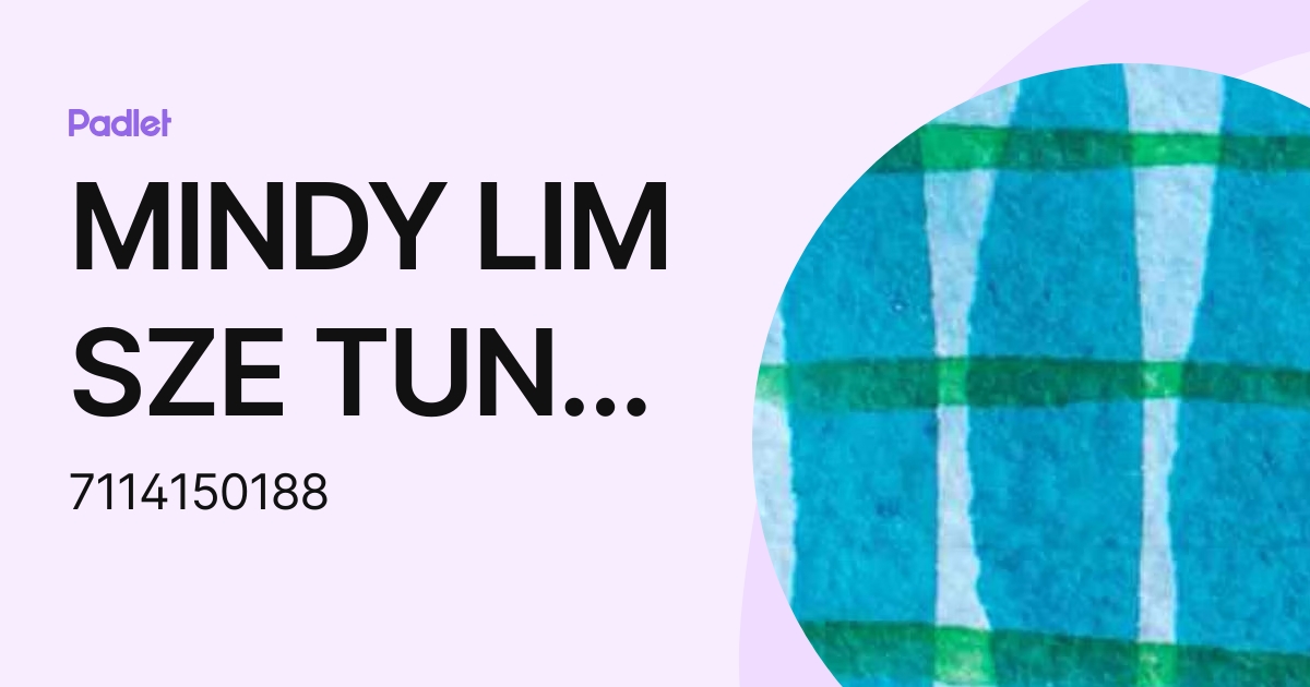 MINDY LIM SZE TUNG S2-02 (7114150188) profile | Padlet