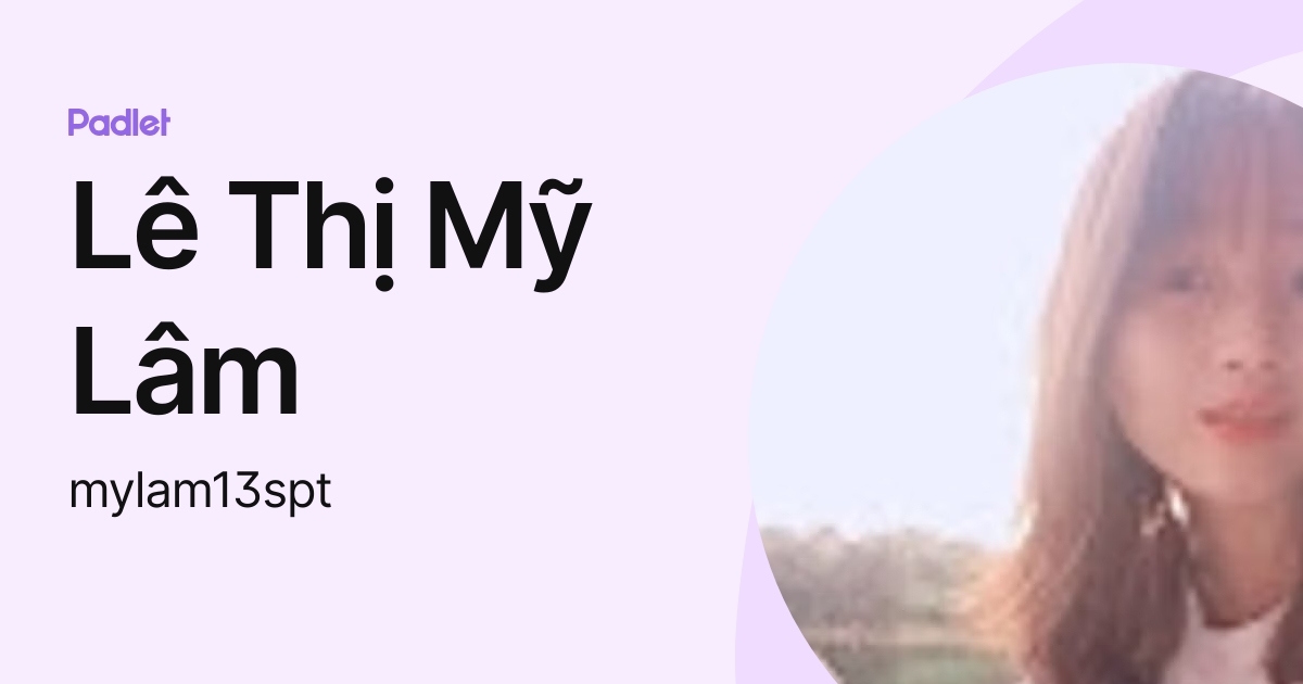 Lê Thị Mỹ Lâm (mylam13spt) profile | Padlet