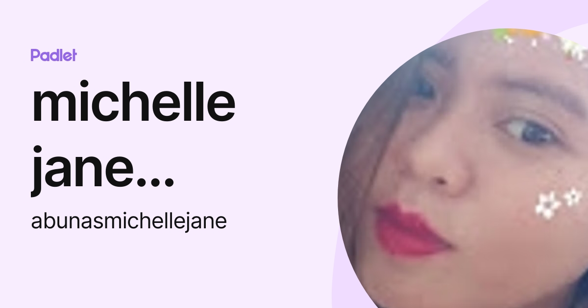 michelle jane abunas (abunasmichellejane) profile | Padlet