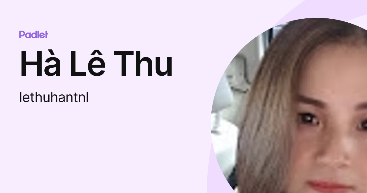 Hà Lê Thu (lethuhantnl) profile | Padlet